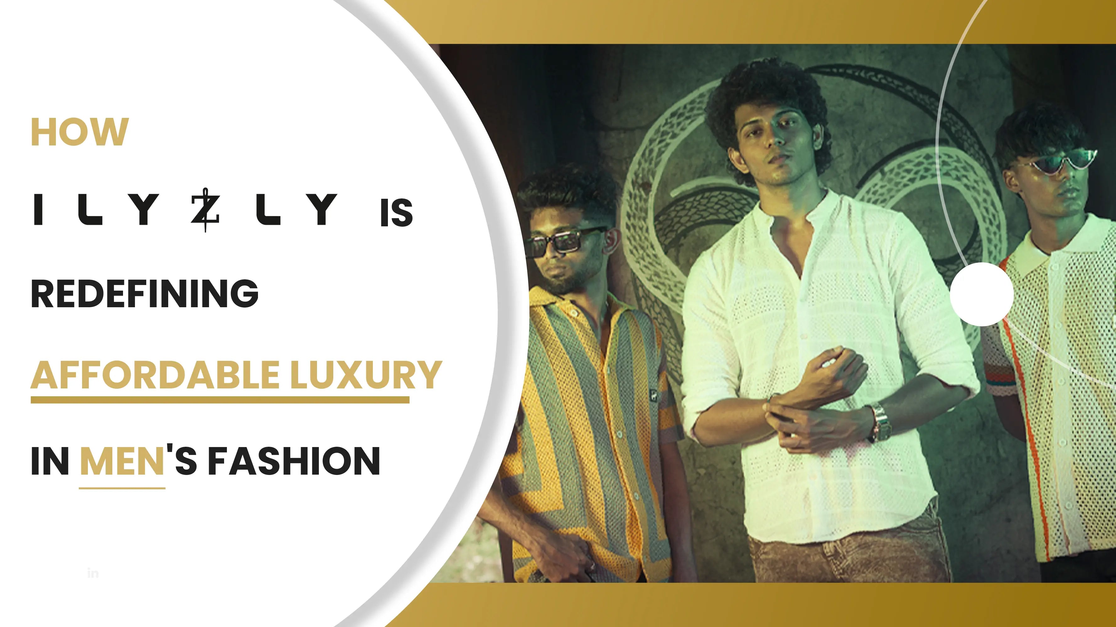 How ILYZLY is Redefining Affordable Luxury in Men's Fashion – Ilyzly